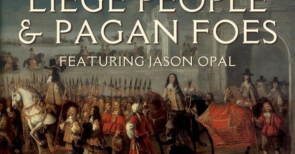 Liege People and Pagan Foes: Martial Patriotism and the Reproduction of ...